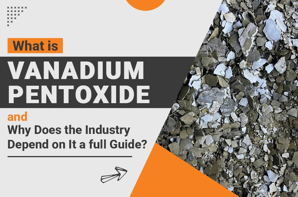 What Is Vanadium Pentoxide and Why Does the Industry Depend on It? – A ...